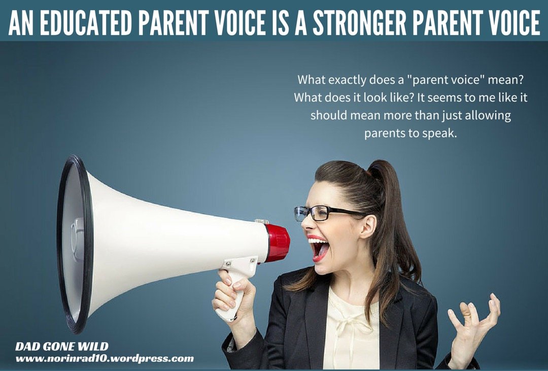 An Educated Parent Voice is a Stronger Parent Voice. – Dad Gone Wild